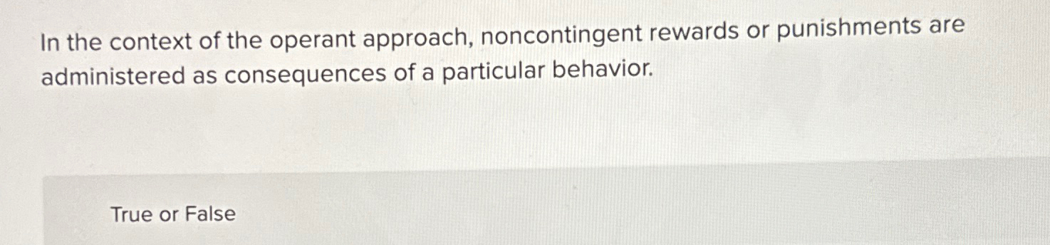 Solved In the context of the operant approach, noncontingent | Chegg.com