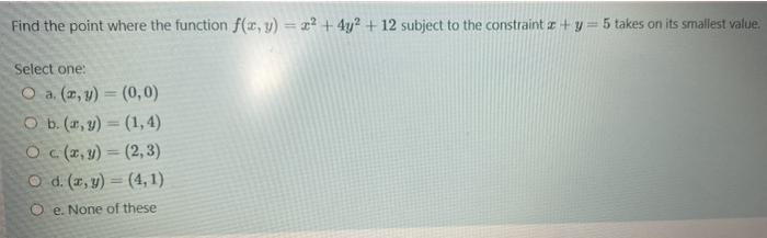 Solved Find the point where the function f(x, y) = x2 + 4y2 | Chegg.com
