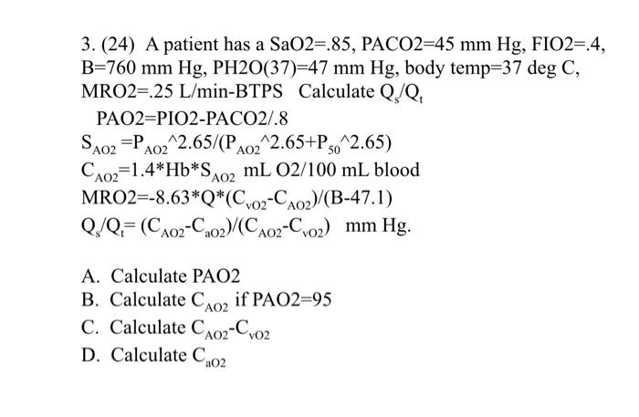 Solved 3. (24) A patient has a SaO2=.85, PACO2=45 mm Hg, | Chegg.com
