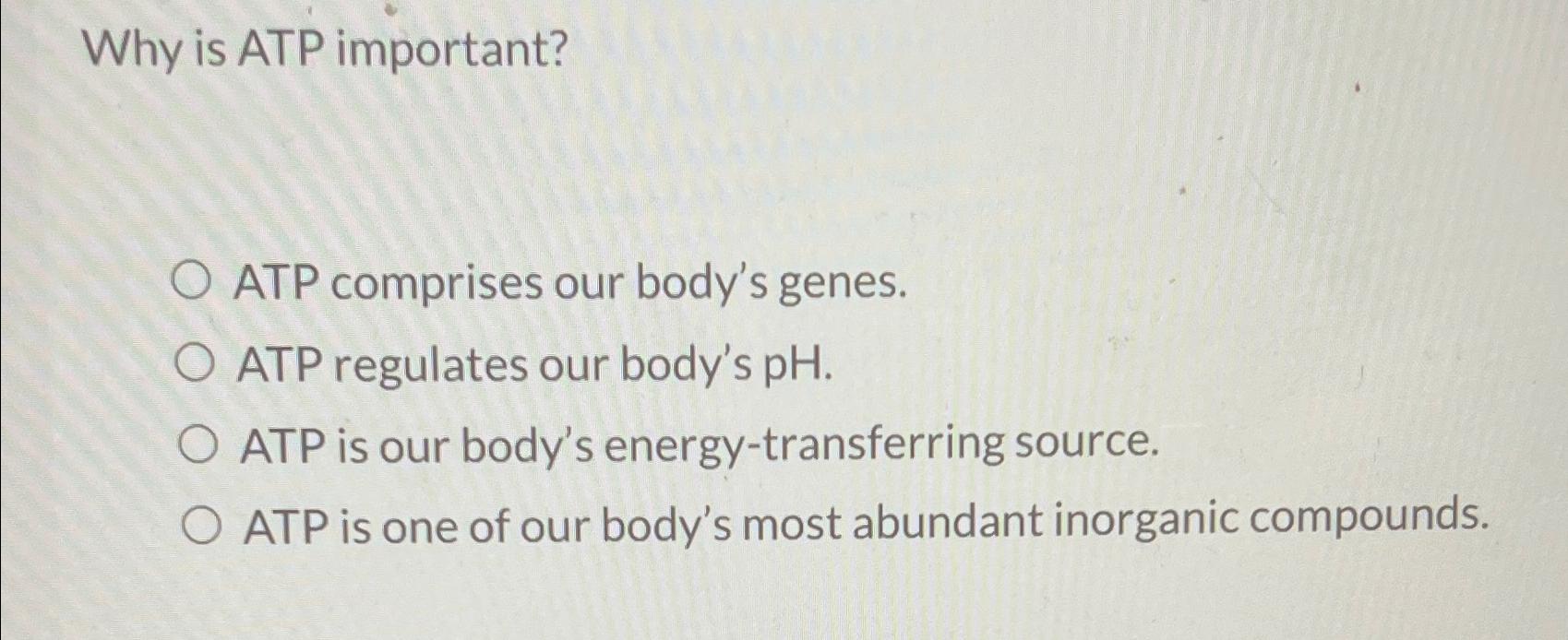 Solved Why is ATP important?ATP comprises our body's | Chegg.com