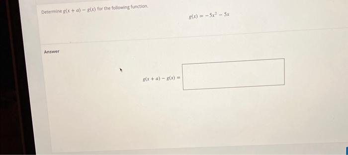 Solved Determine g(x+a)−g(x) for the following function. | Chegg.com