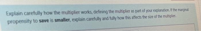 Solved Explain carefully how the multiplier works, defining | Chegg.com
