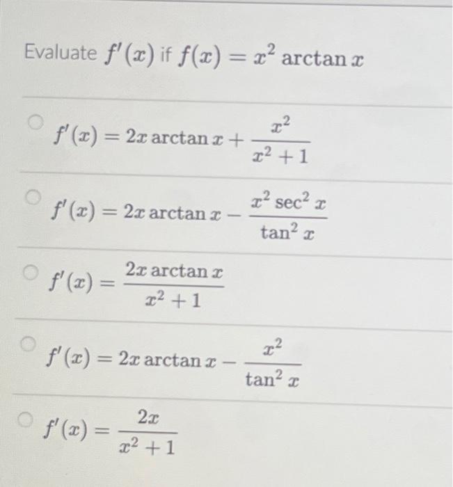 Solved Evaluate f'(x) if f(x) = x² arctan x O f'(x) = 2x | Chegg.com