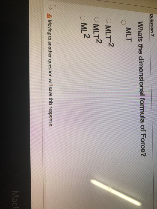 Solved Question 7 Whats the dimensional formula of Force? | Chegg.com