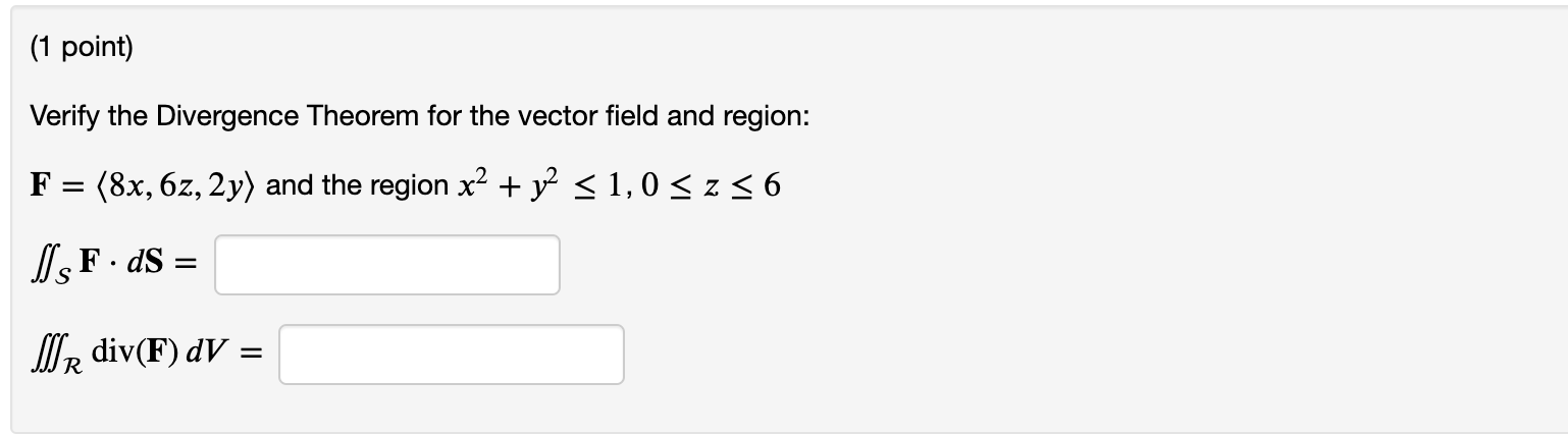 Solved (1 point)Verify the Divergence Theorem for the | Chegg.com Solved (1 point)Verify the Divergence Theorem for the | Chegg.com