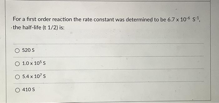 Solved For a first order reaction the rate constant was | Chegg.com