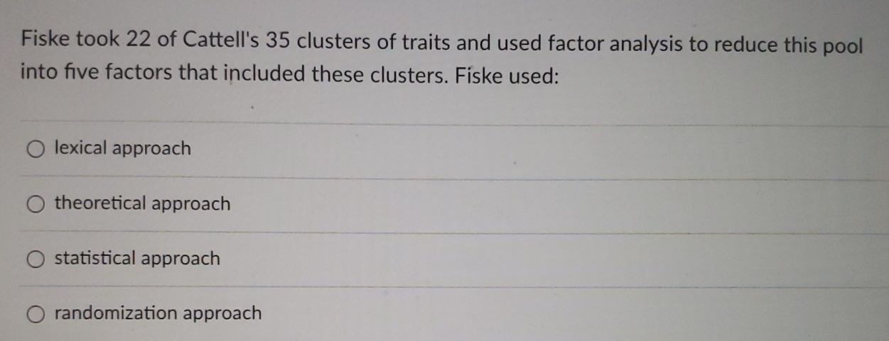 Solved Fiske took 22 ﻿of Cattell's 35 ﻿clusters of traits | Chegg.com