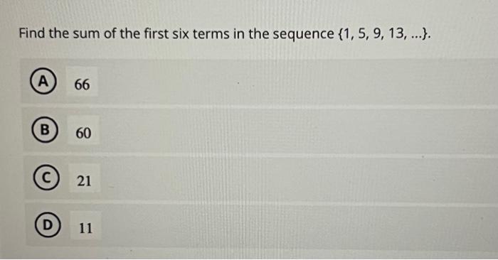 Solved Find the sum of the first six terms in the sequence | Chegg.com