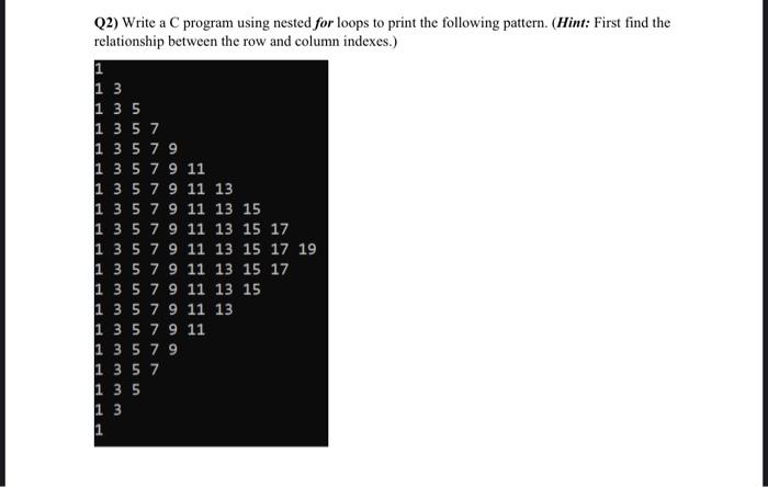 Solved Q2 Write A C Program Using Nested For Loops To Print