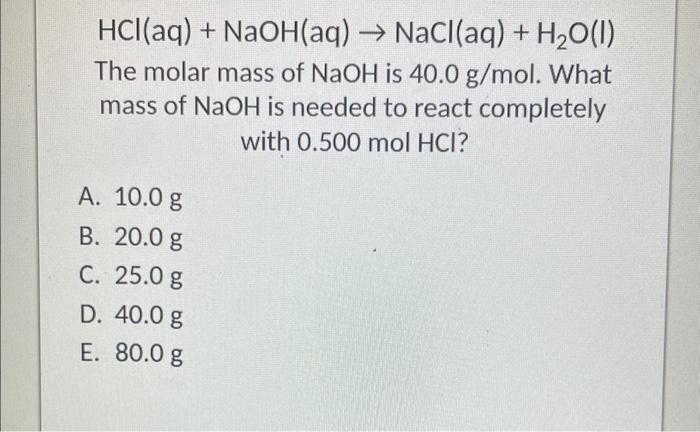 Solved HCl(aq)+NaOH(aq)→NaCl(aq)+H2O(I) The molar mass of | Chegg.com