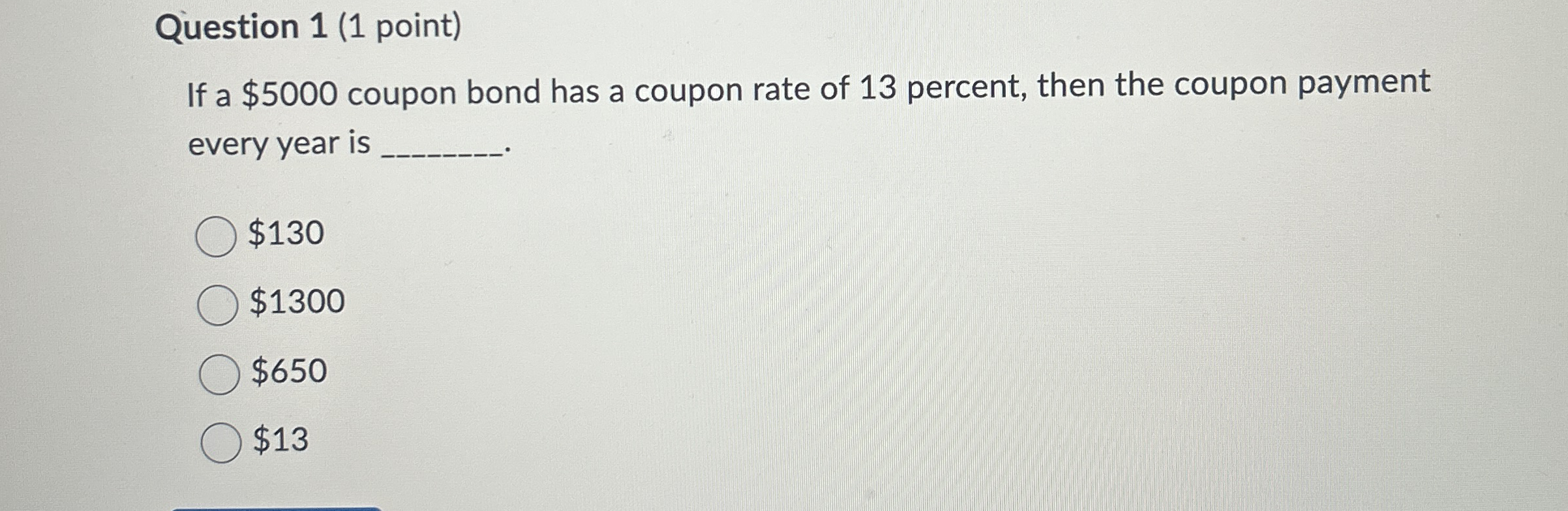 Solved Question 1 (1 ﻿point)If a $5000 ﻿coupon bond has a | Chegg.com