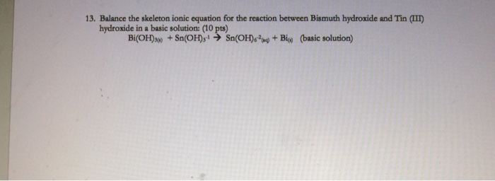 Solved 13. Balance the skeleton ionic equation for the | Chegg.com