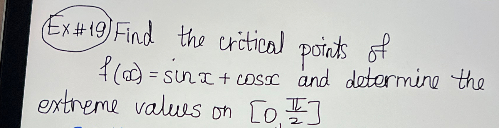 Solved Ex#19) ﻿Find the critical points of f(x)=sinx+cosx | Chegg.com