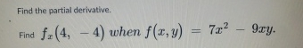 Solved Find the partial derivative.Find fx(4,-4) ﻿when | Chegg.com