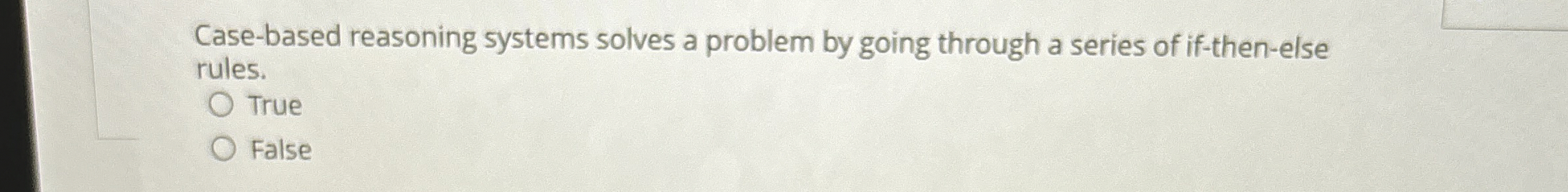 Solved Case-based reasoning systems solves a problem by | Chegg.com