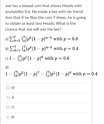 Solved Joe has a biased coin that shows Heads | Chegg.com
