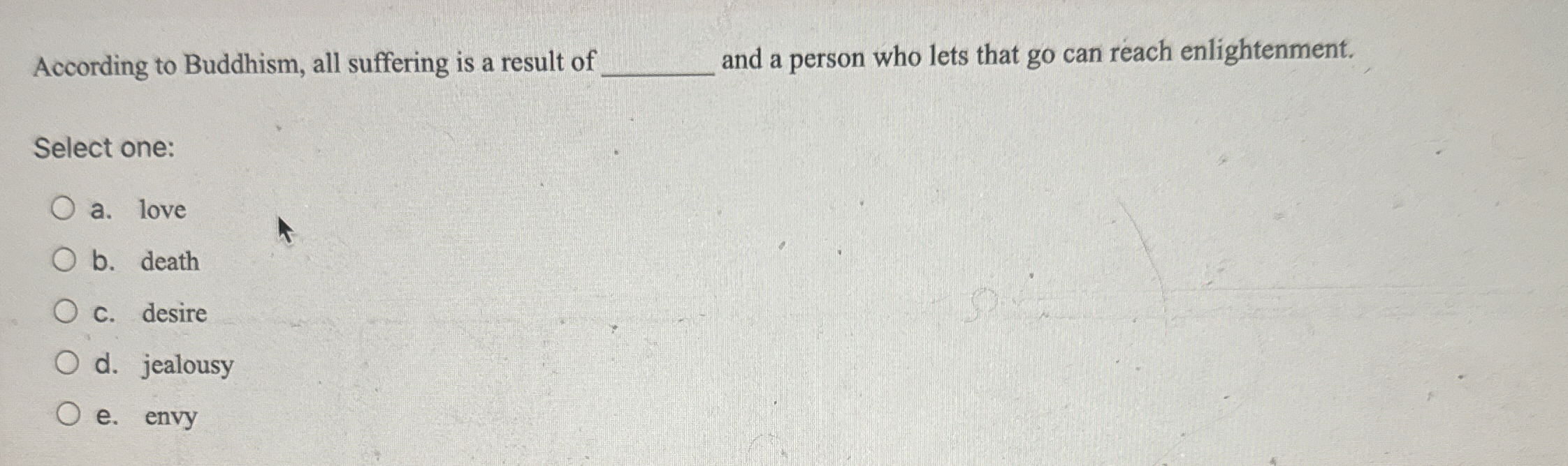 Solved According to Buddhism, all suffering is a result of | Chegg.com