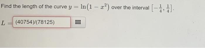 Solved Find the length of the curve y = ln(1 – x2) over the | Chegg.com