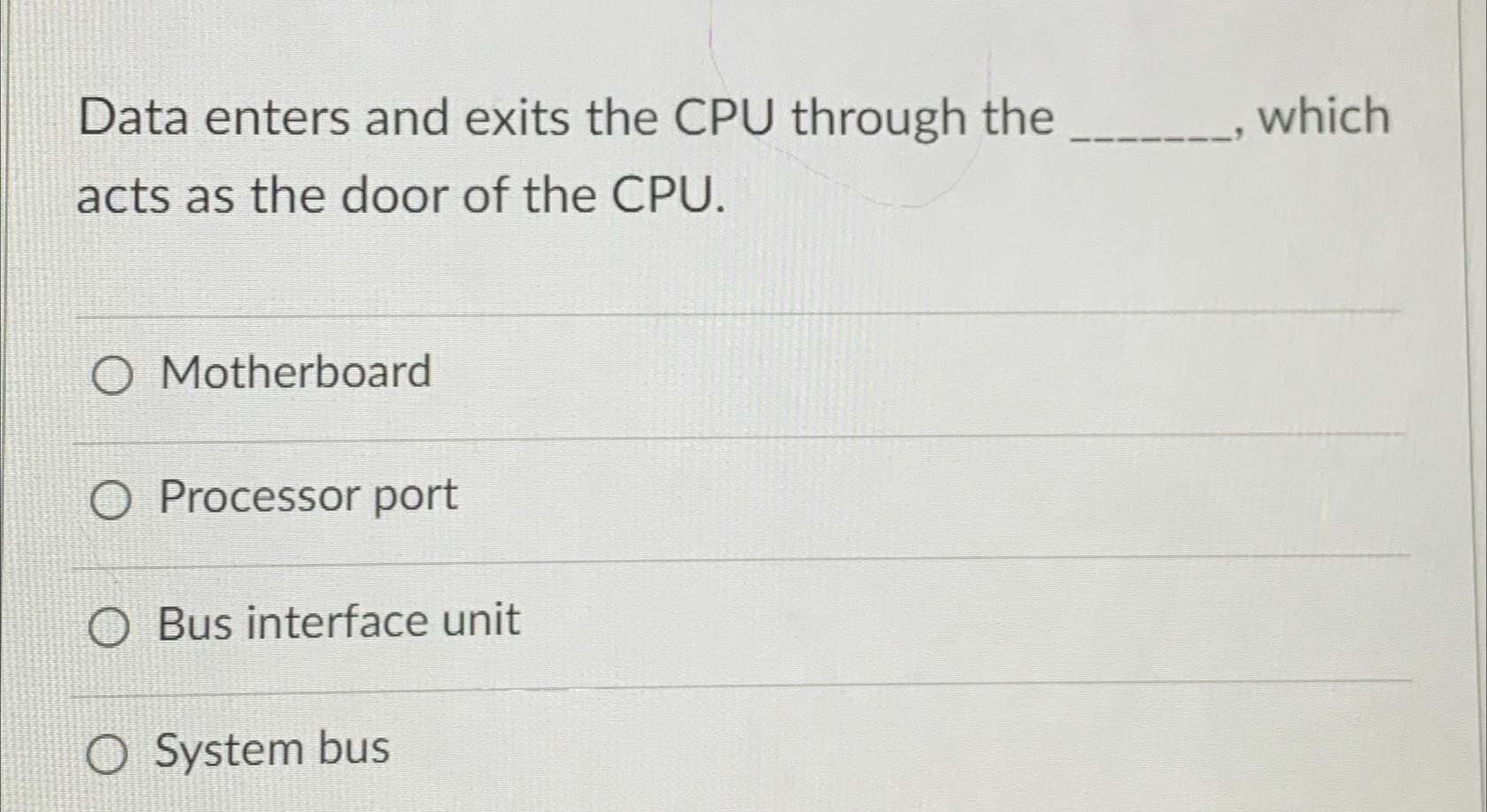 Solved Data enters and exits the CPU through the which acts | Chegg.com