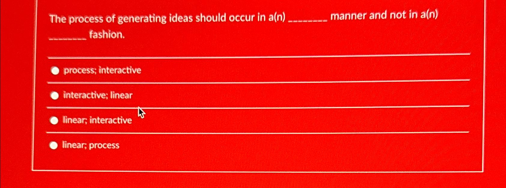 Solved The process of generating ideas should occur in a(n) | Chegg.com