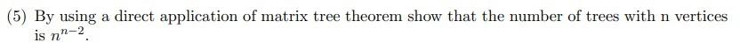 Solved (5) By using a direct application of matrix tree | Chegg.com
