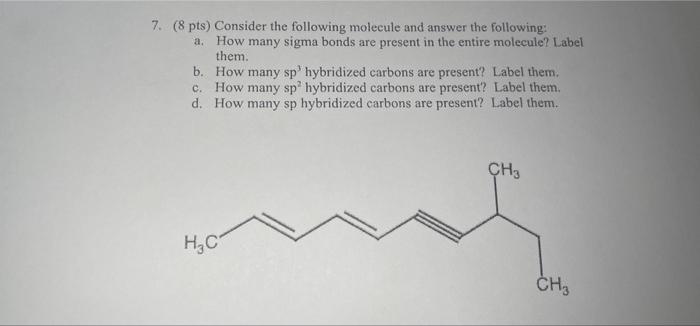 Solved 7. (8pts) Consider the following molecule and answer | Chegg.com Solved 7. (8pts) Consider the following molecule and answer | Chegg.com