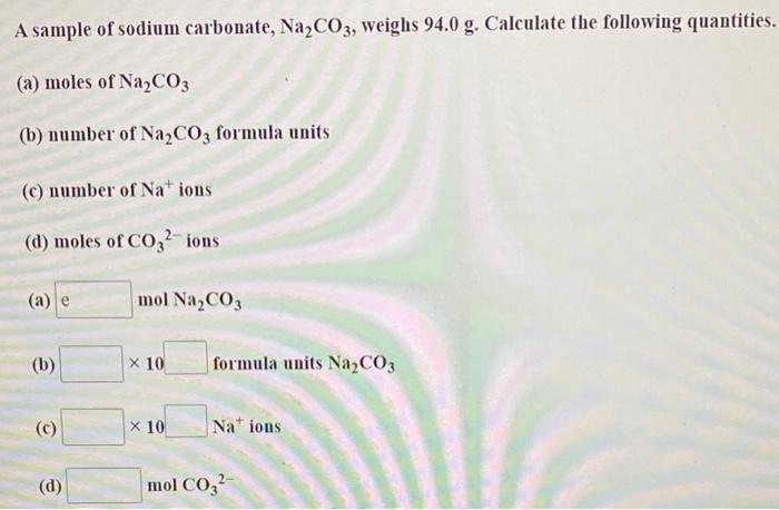 Solved A sample of sodium carbonate, Na2CO3, weighs 94.0 g. | Chegg.com