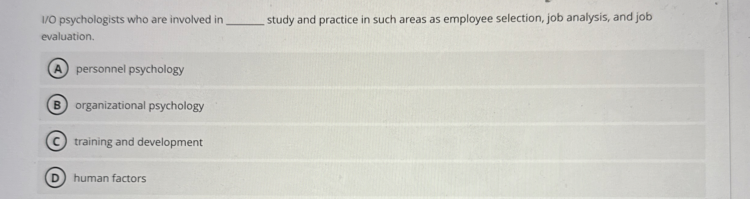 Solved 1/O psychologists who are involved instudy and | Chegg.com