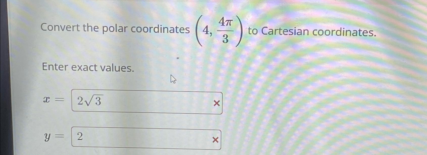 Solved Convert the polar coordinates (4,4π3) ﻿to Cartesian | Chegg.com