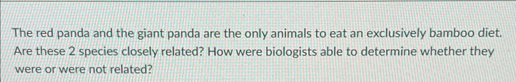 Solved The red panda and the giant panda are the only | Chegg.com