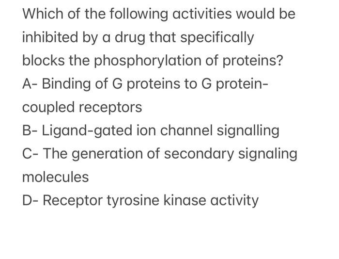 Solved Which of the following activities would be inhibited | Chegg.com