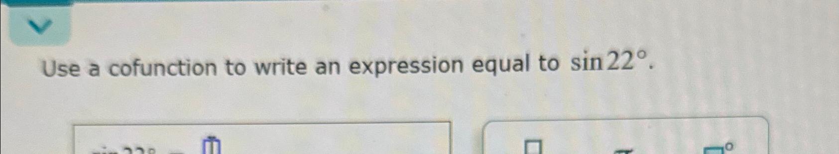 Solved Use a cofunction to write an expression equal to | Chegg.com