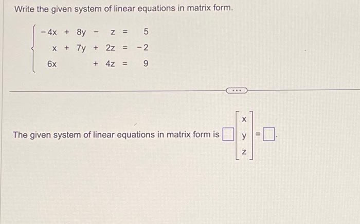 Solved Write the given system of linear equations in matrix | Chegg.com