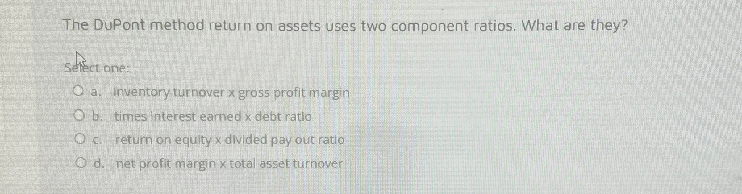 The DuPont method return on assets uses two component | Chegg.com