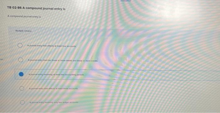 Solved TB 02-86 A compound journal entry is A compound | Chegg.com