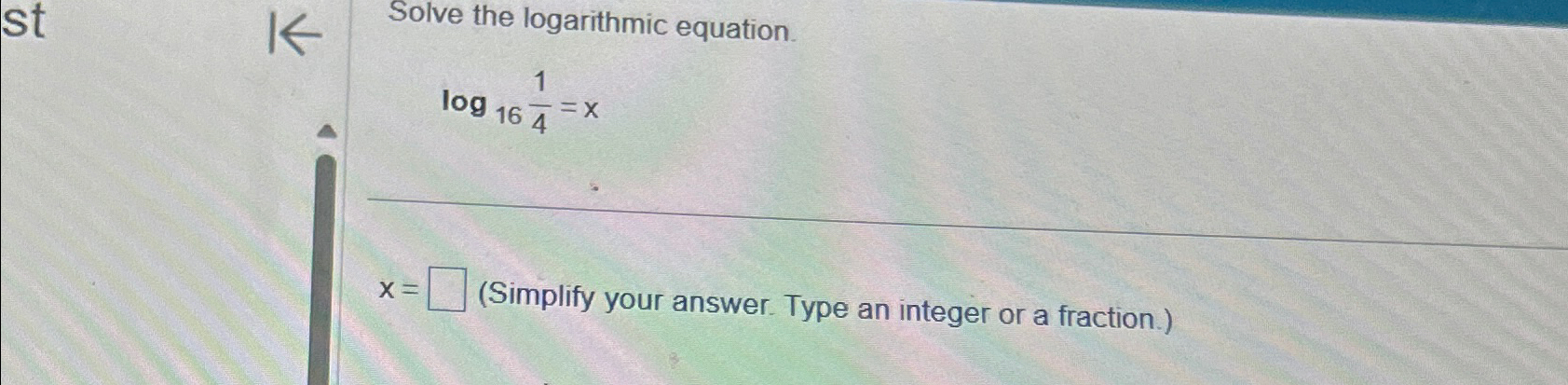Solved Solve the logarithmic equation.log1614=xx=(Simplify | Chegg.com