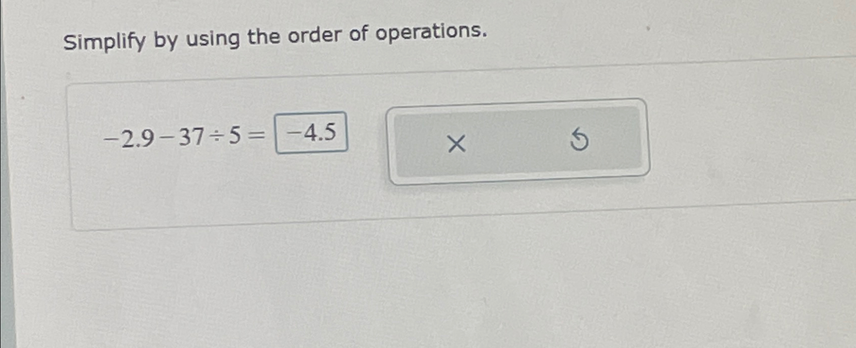 Solved Simplify by using the order of operations.-2.9-37÷5= | Chegg.com