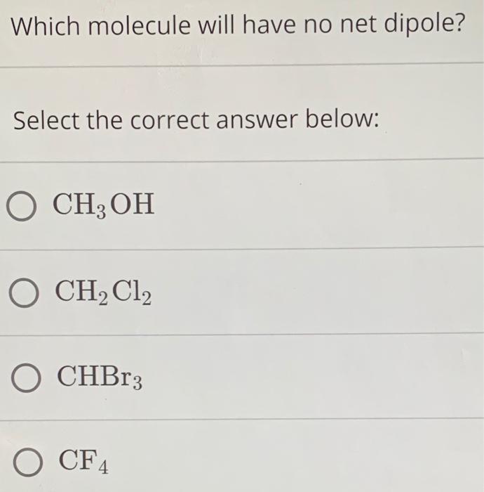 Solved Which molecule will have no net dipole? Select the | Chegg.com