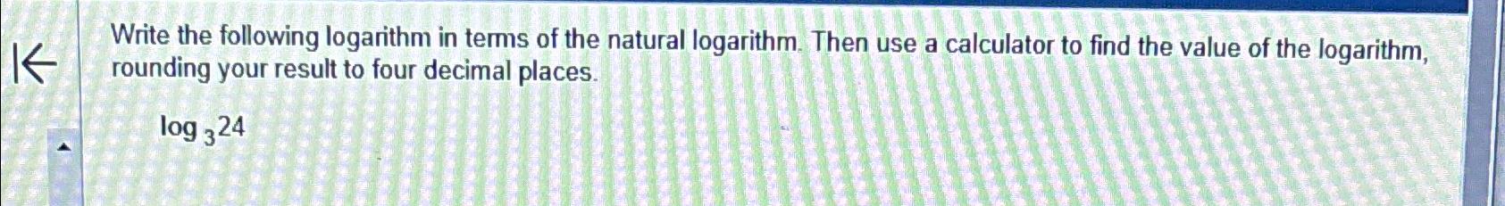 Solved Write the following logarithm in terms of the natural | Chegg.com