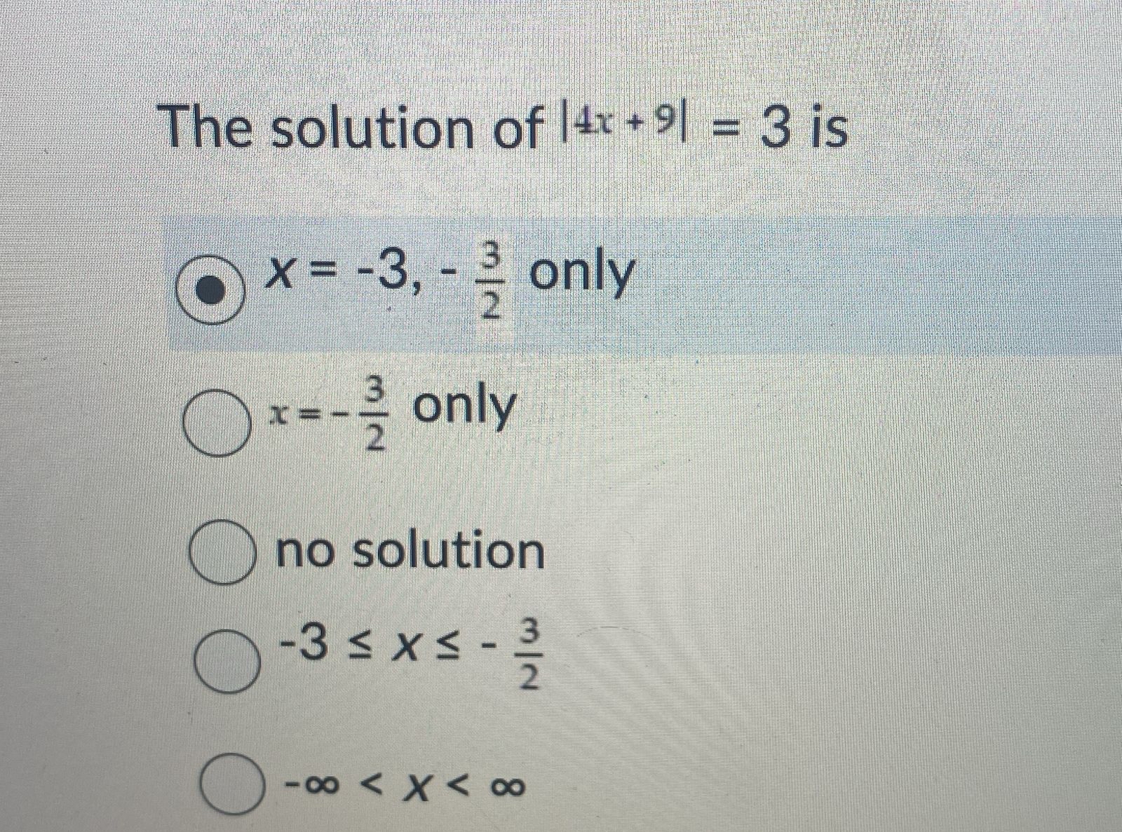 Solved The solution of |4x+9|=3 ﻿isx=-3,-32 ﻿only x=-32 | Chegg.com