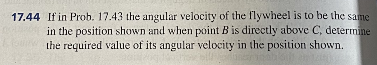 17.44 ﻿If in Prob. 17.43 ﻿the angular velocity of the | Chegg.com