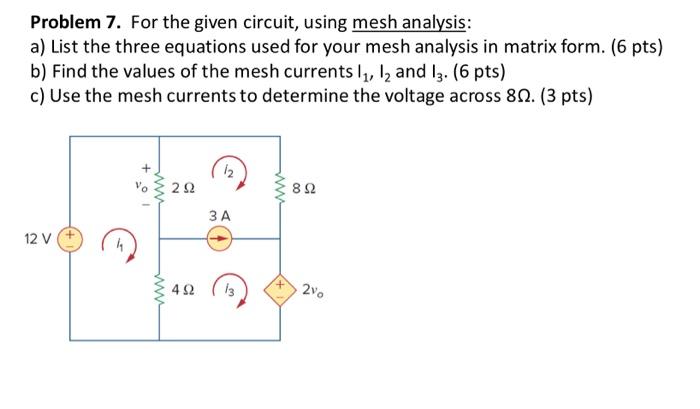 Solved Problem 7. For the given circuit, using mesh | Chegg.com