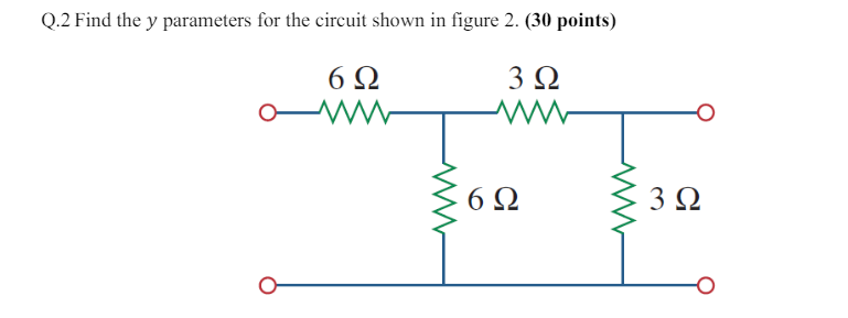 Solved Q. 2 ﻿Find the y ﻿parameters for the circuit shown in | Chegg.com