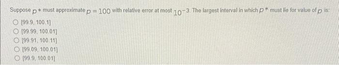 Solved Suppose p∗ must approximate p=100 with relative error | Chegg.com