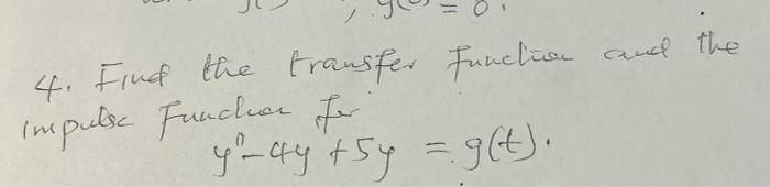 Solved 4. Find the transfer function and the impulse Funcher | Chegg.com