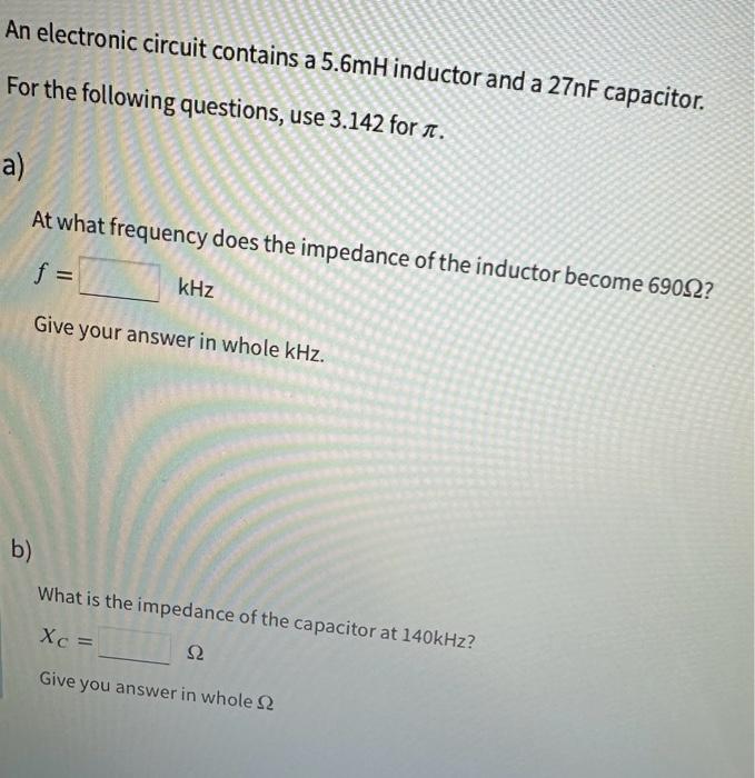Solved An electronic circuit contains a 5.6mH inductor and a | Chegg.com