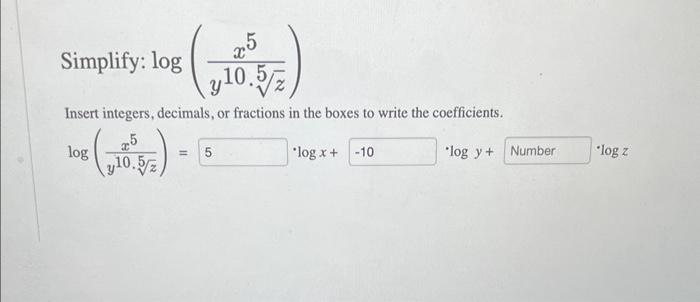 Solved Simplify: log(y10⋅5zx5) Insert integers, decimals, or | Chegg.com