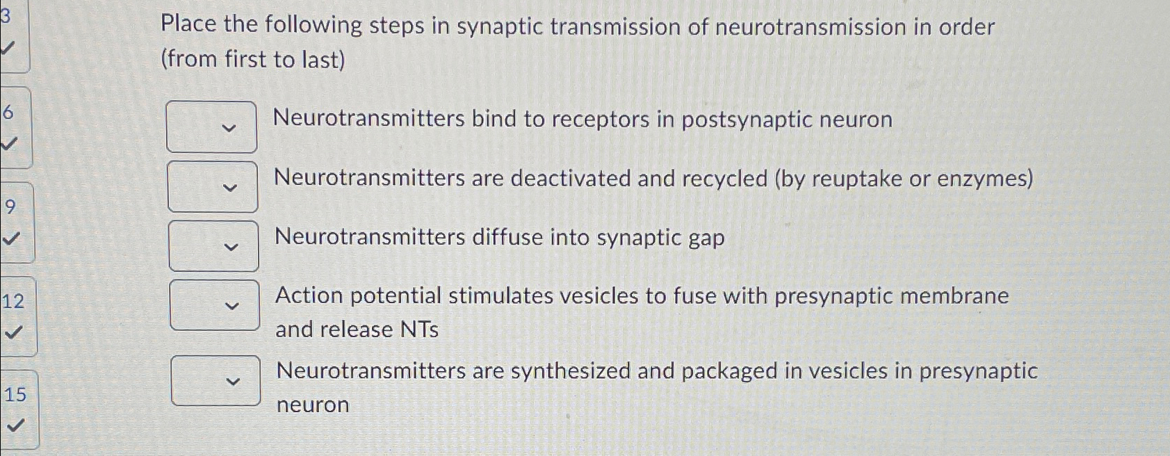 Solved Place the following steps in synaptic transmission of | Chegg.com