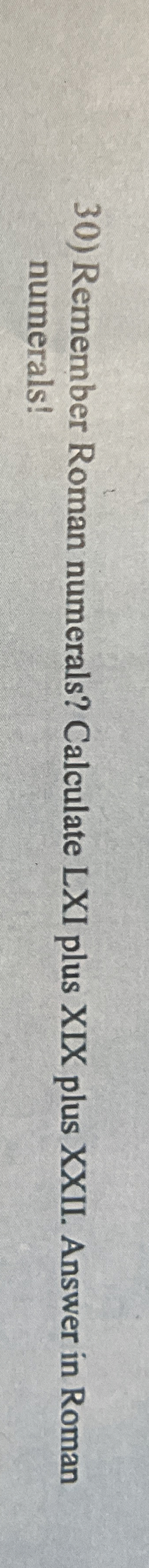 Solved Remember Roman numerals? Calculate LXI plus XIX plus | Chegg.com