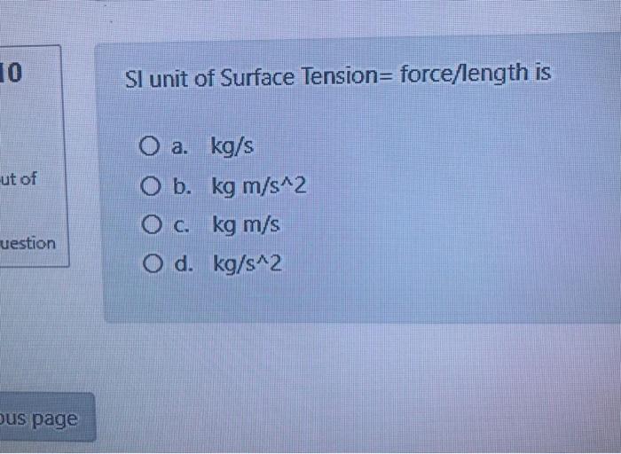 Solved 10 SI unit of Surface Tension= force/length is O a. | Chegg.com